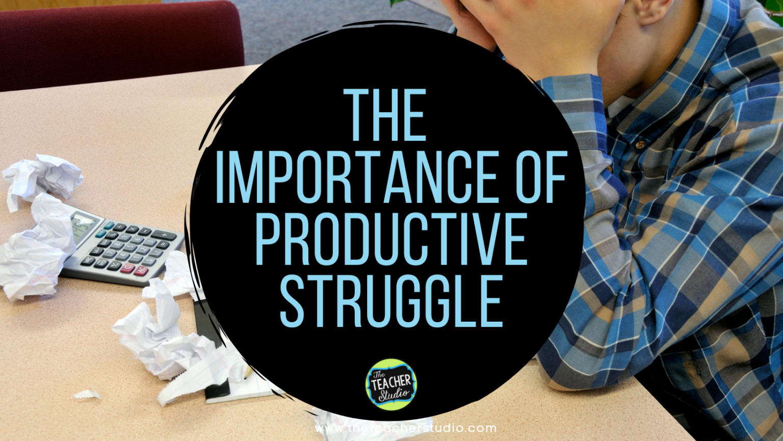 Teaching Productive Struggle in Elementary School - The Teacher Studio